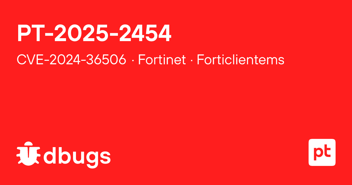 CVE-2024-36506 — Forticlientems | dbugs