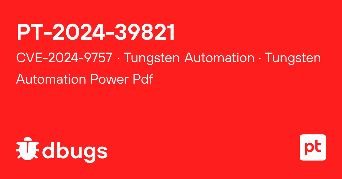CVE-2024-9757 — Tungsten Automation Power Pdf | dbugs