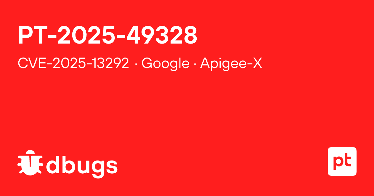 CVE-2025-13292 — Apigee-X | dbugs
