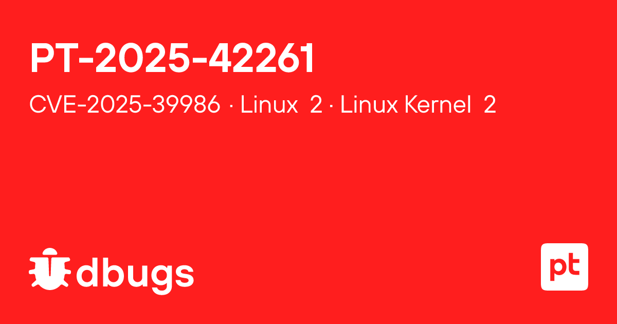 CVE-2025-39986 — Linux Kernel +2 | dbugs