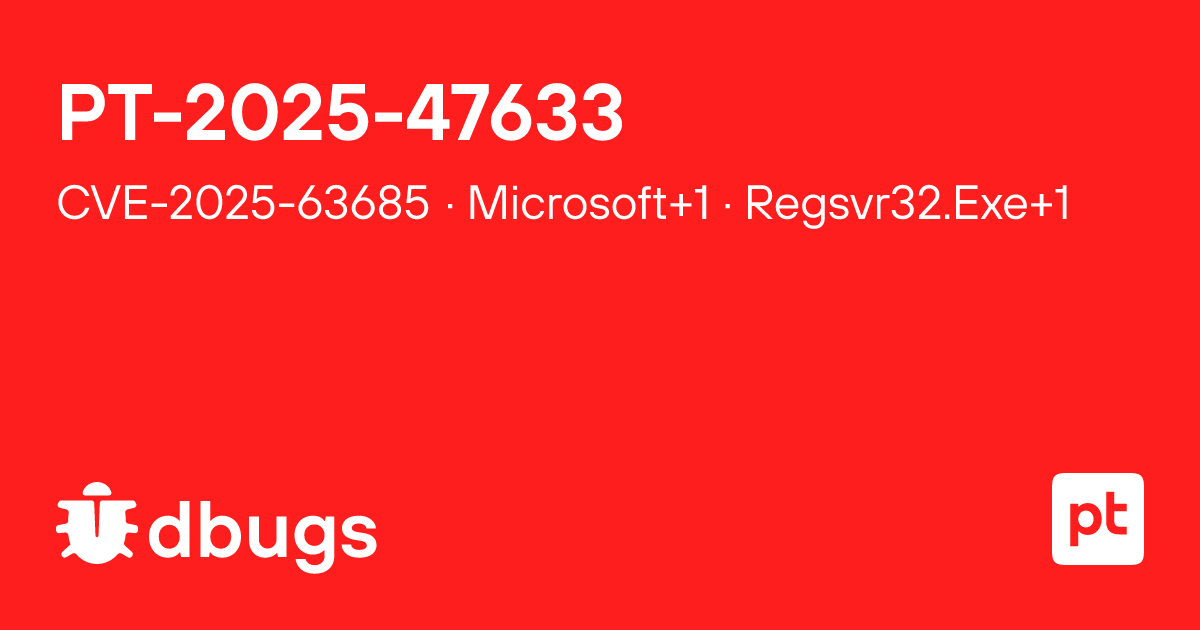CVE-2025-63685 — Regsvr32.Exe+1 | dbugs