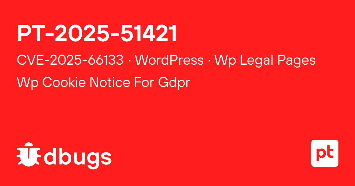 CVE-2025-66133 — Wp Legal Pages Wp Cookie Notice For Gdpr | dbugs