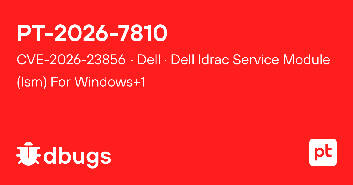 CVE-2026-23856 — Dell Idrac Service Module (Ism) For Windows+1 | dbugs